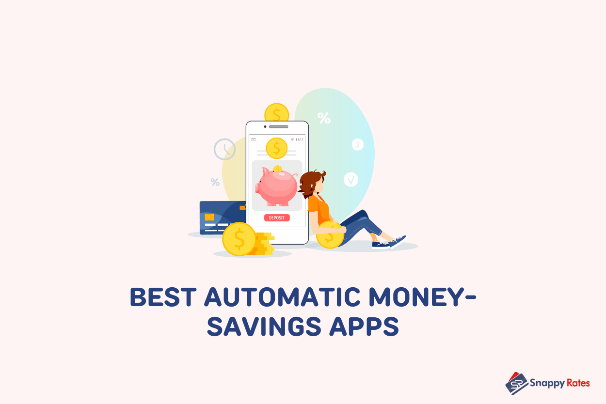 10 Best Automatic Money-Savings Apps for 2025 - Snappy Rates